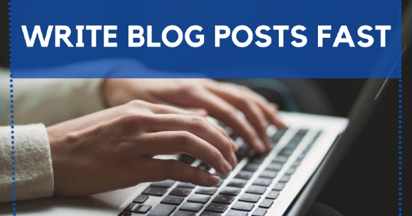 How to Write Blog Posts FAST How to Write Blog Posts FAST