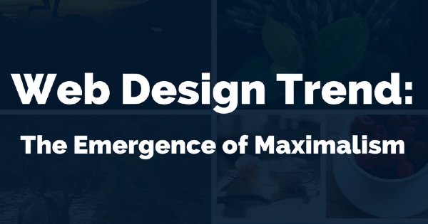 Web Design Trend: The Emergence of Maximalism