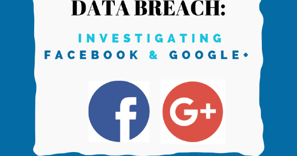 Data Breach: Investigating Facebook and Google+